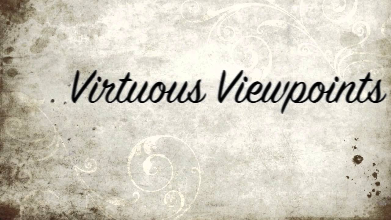 Virtuous Viewpoints - YouTube