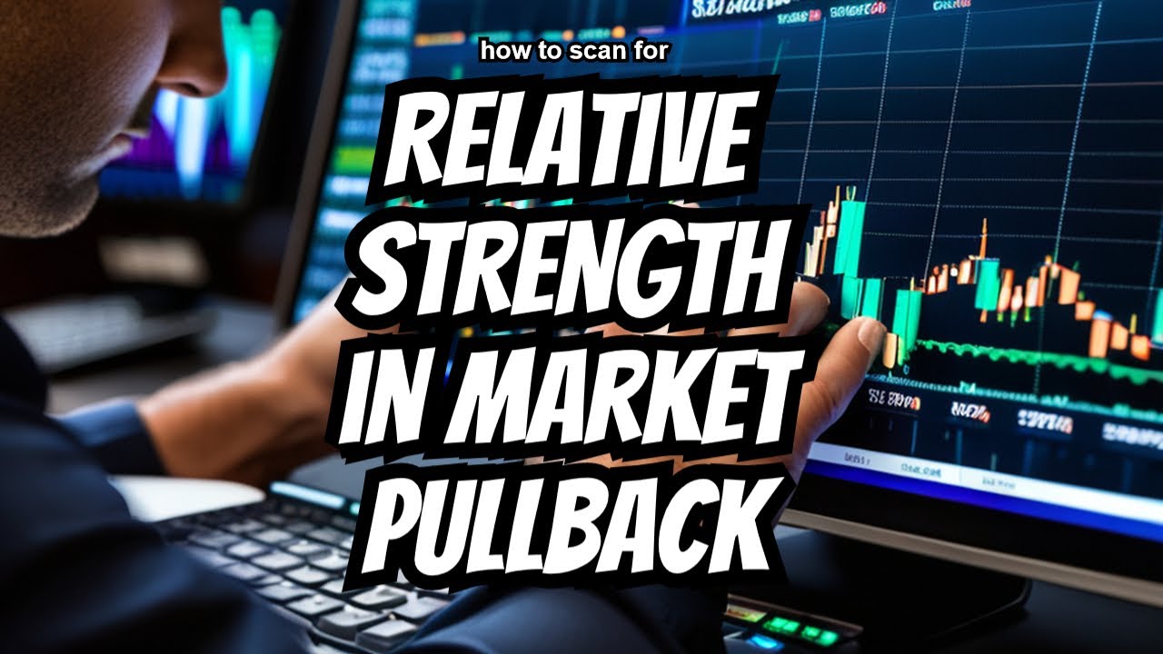 Scan for Relative Strength stocks during a Market Pullback - YouTube