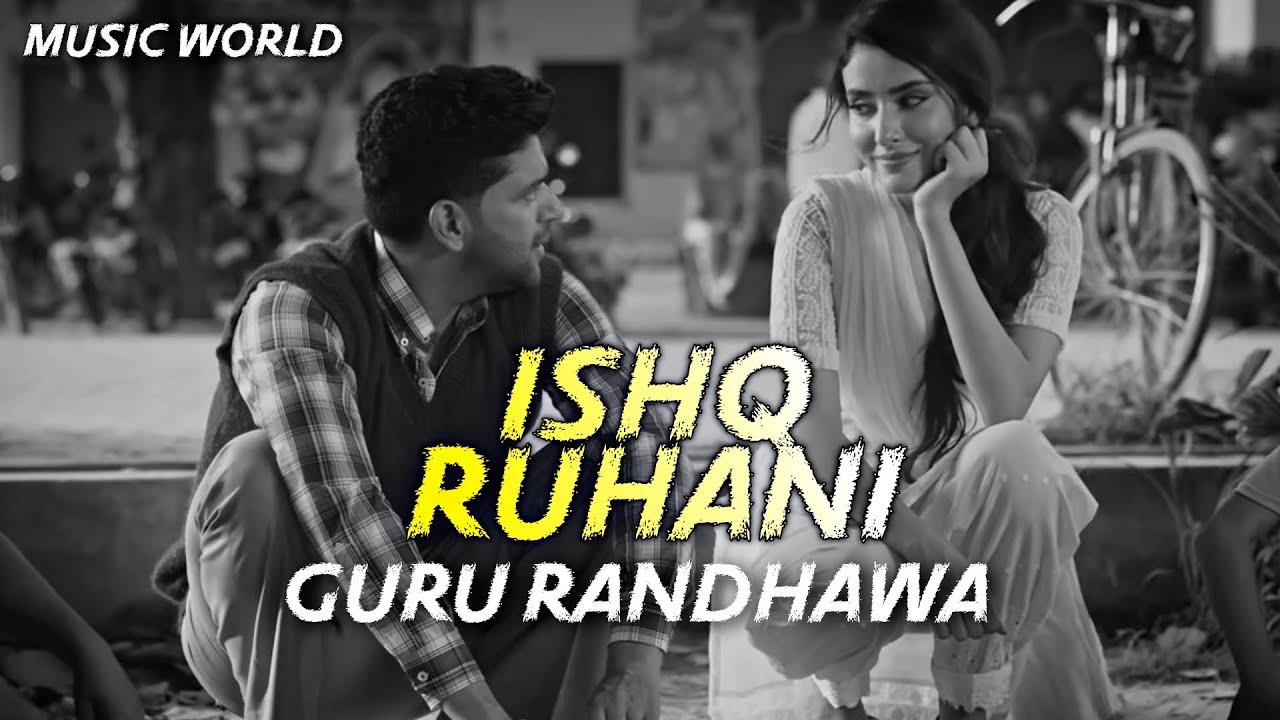 Ishq Ruhani : Guru Randhawa | Romantic Trending Punjabi Song 2024 ...