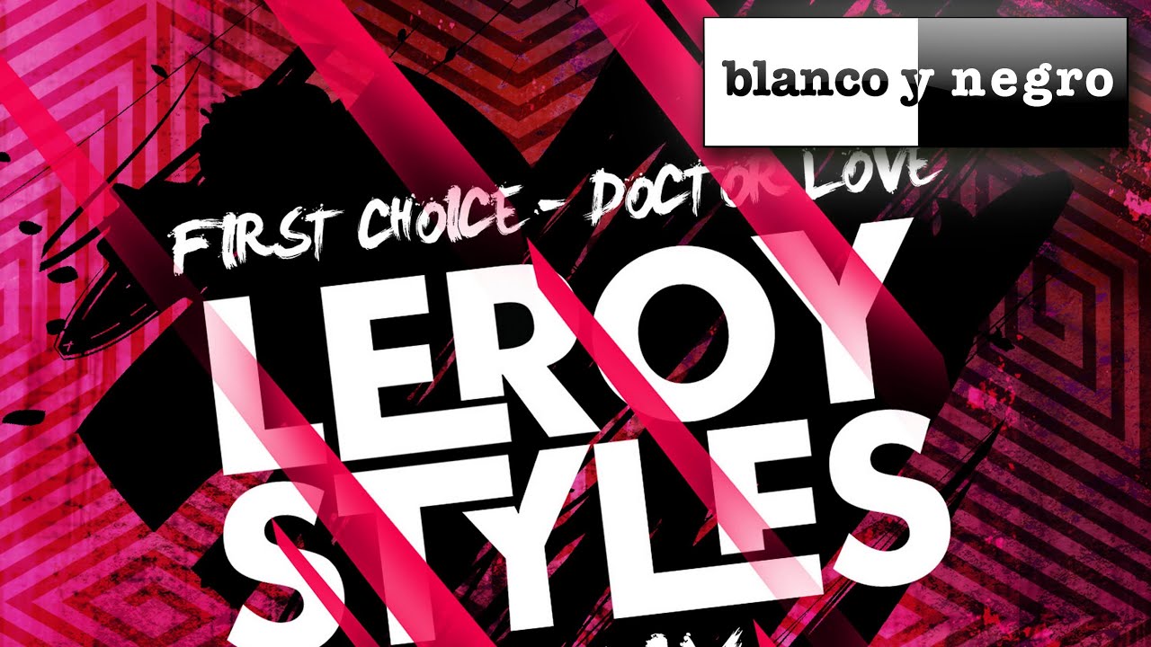 First Choice - Doctor Love (Leroy Styles Remix) - YouTube