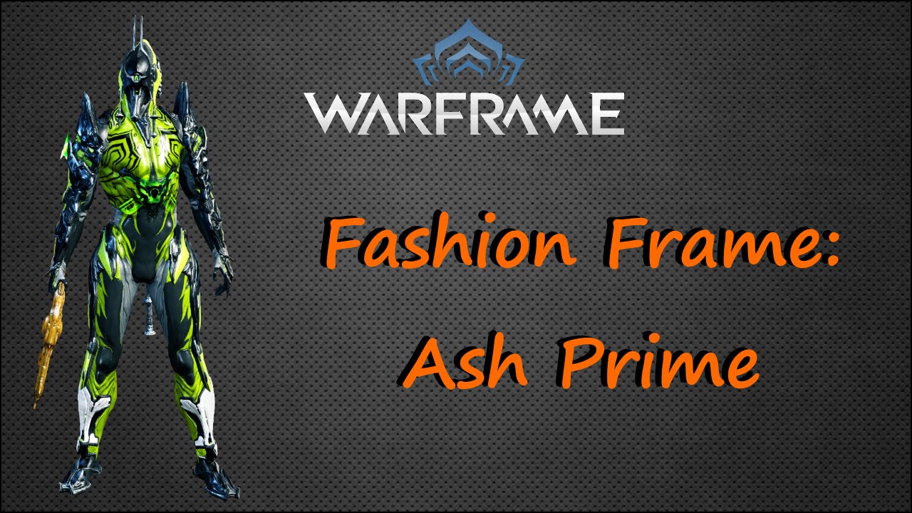 Warframe: Fashion frame Ash Prime - YouTube