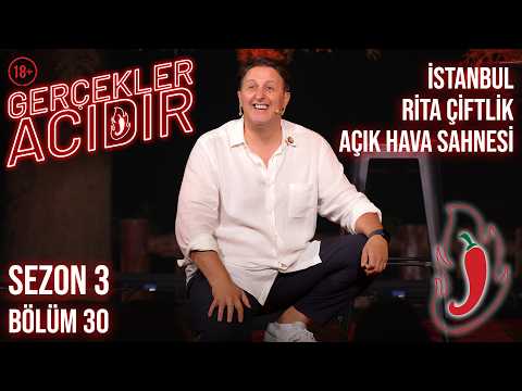 🎭 İlker Ayrık ile Gerçekler Acıdır | Sezon 3 Bölüm 30 | İstanbul | Rita Çiftlik Açık Hava Sahnesi