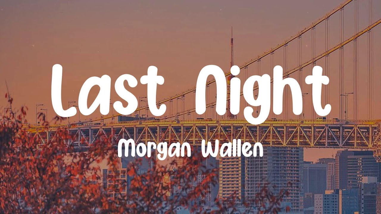 Morgan Wallen - Last Night (lyrics), Ellie Goulding, Lola Amour - (Mix ...