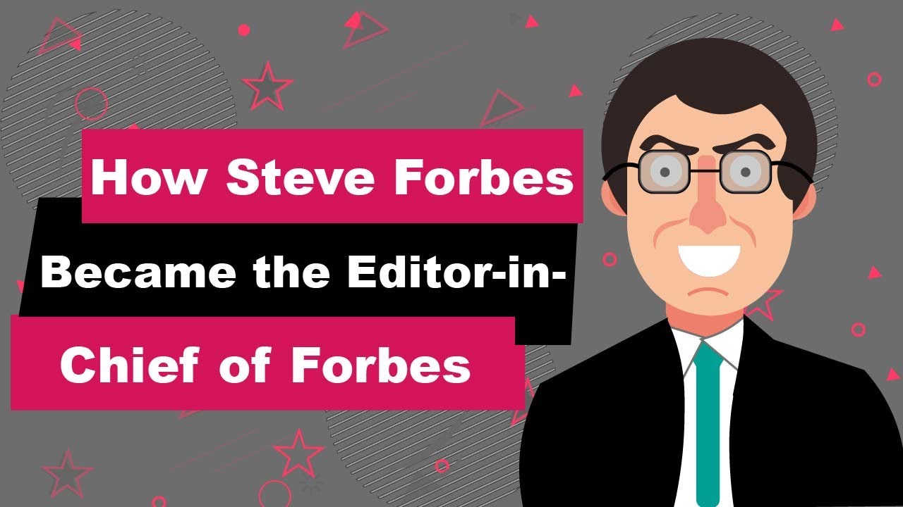 Steve Forbes Biography | Animated Video | Editor-in-Chief of Forbes ...