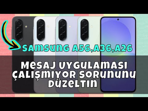 Mesaj Uygulaması Çalışmıyor Sorununu Düzeltin Samsung A56,A36,A26
