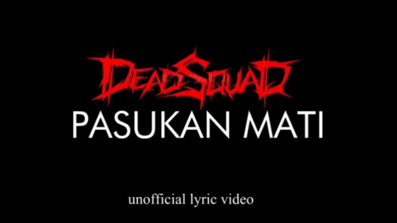 DEADSQUAD - PASUKAN MATI (LYRIC) UNOFFICIAL VIDEO - YouTube