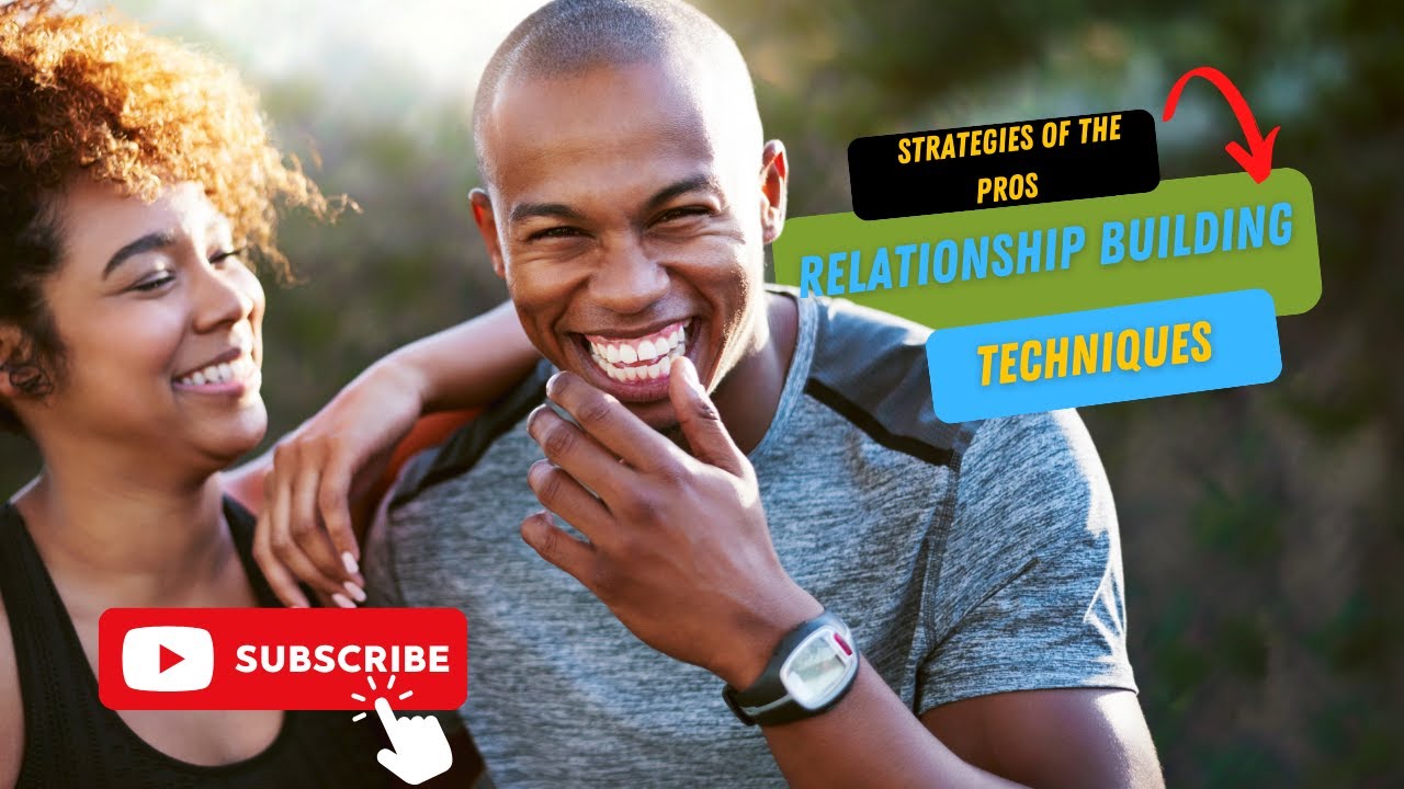 Strategies of the pros: Relationship Building Techniques - YouTube