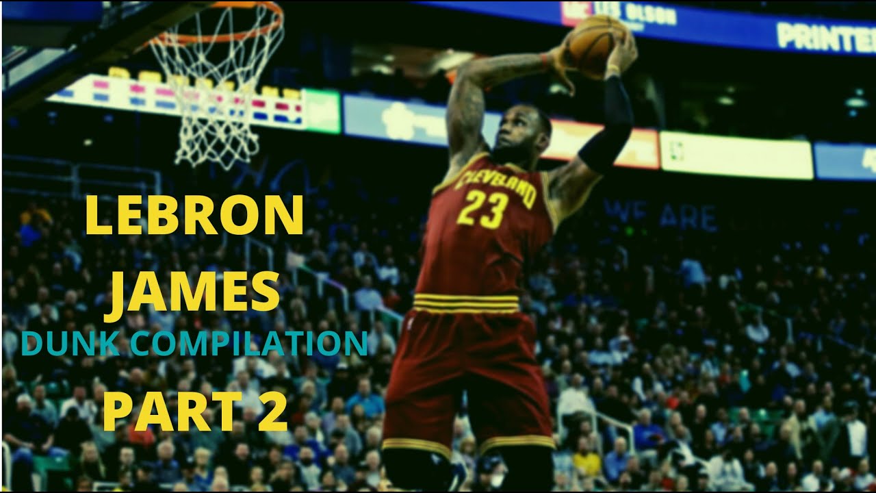 Lebron James Dunk Compilation | Part 2 - YouTube