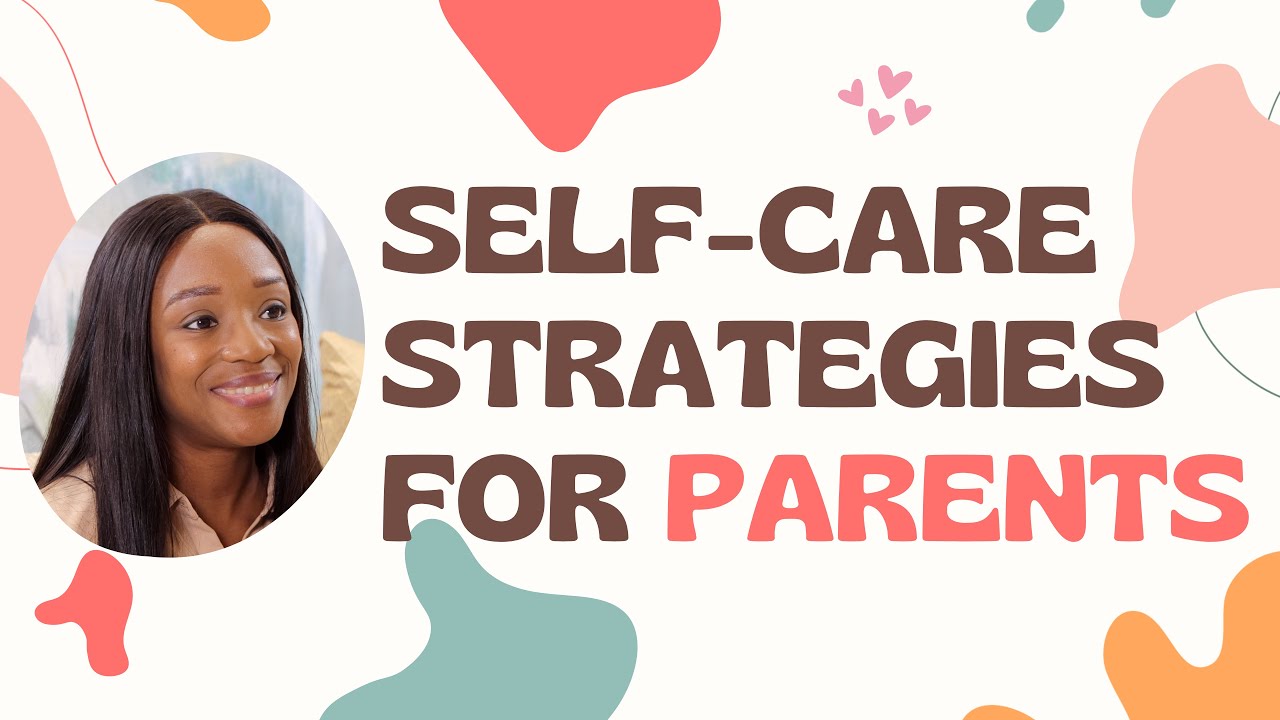 SELF-CARE STRATEGIES FOR PARENTS - YouTube