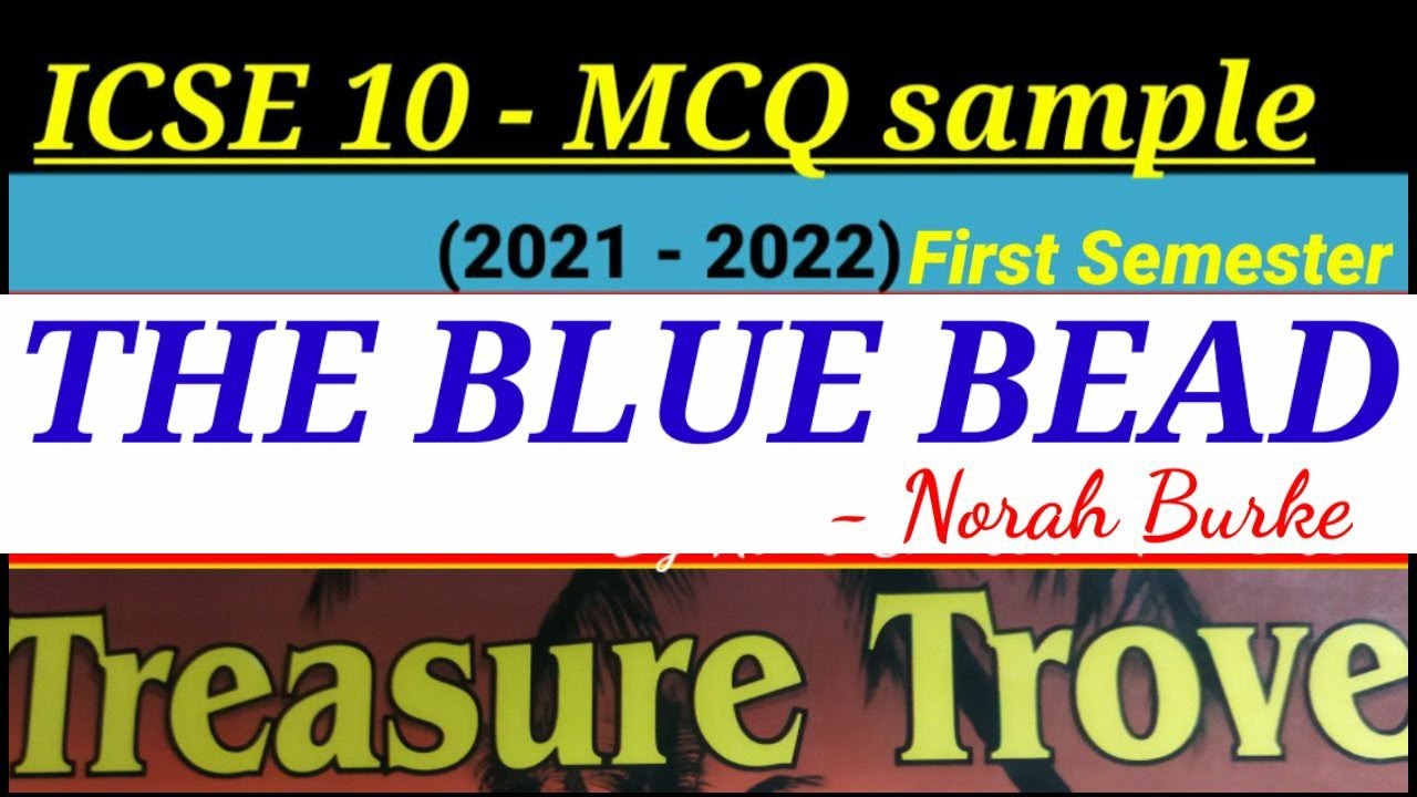 Class10 Icse Mcq Sample Of Blue Bead From Treasure Trove MCQ SAMPLE class10-icse-mcq-sample-of-blue-bead-from-treasure-trove-mcq-sample