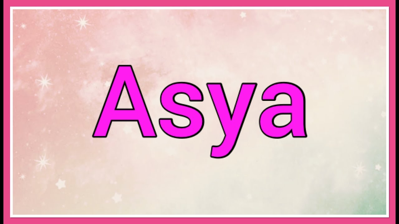 Asya | Name Origin Variations - YouTube