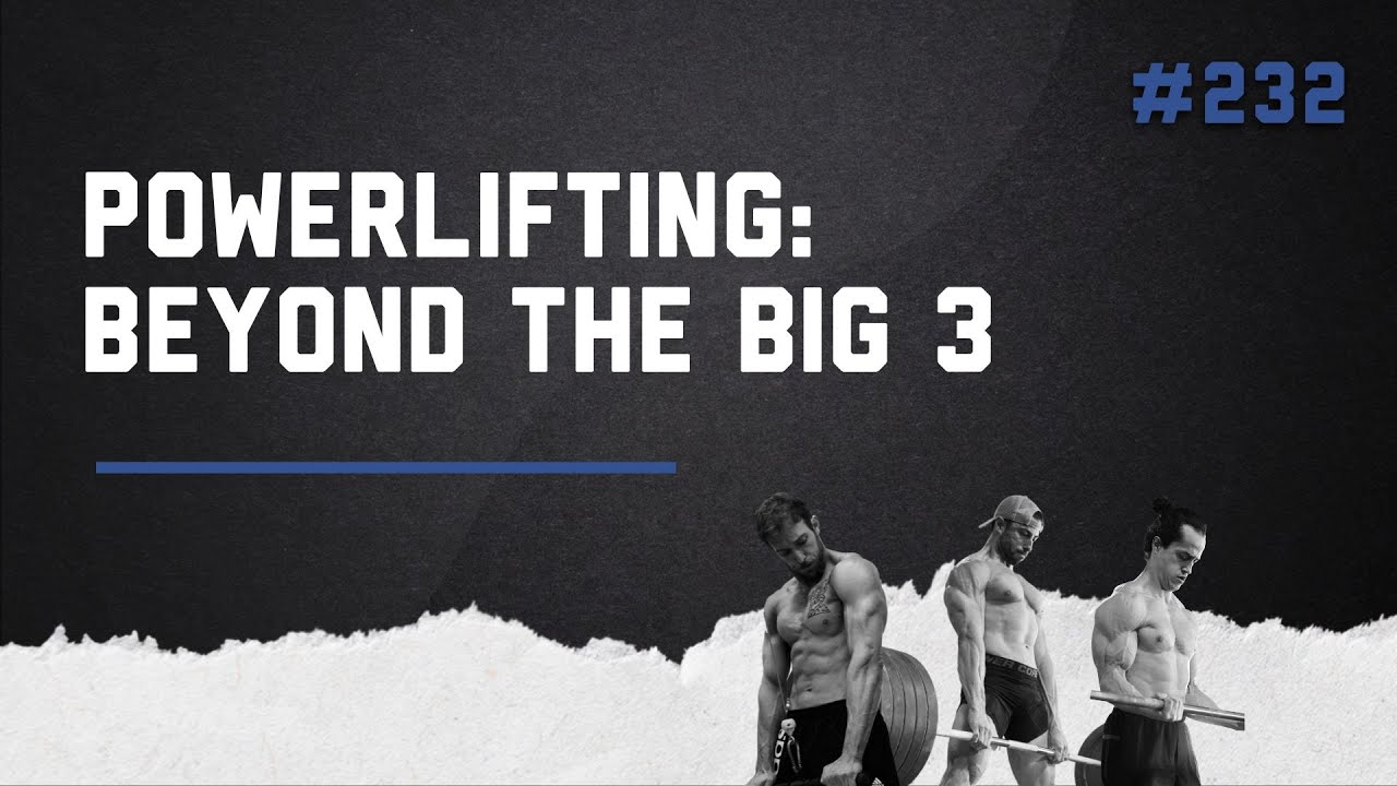 3DMJ Podcast #232: Powerlifting: Beyond The Big 3 - YouTube
