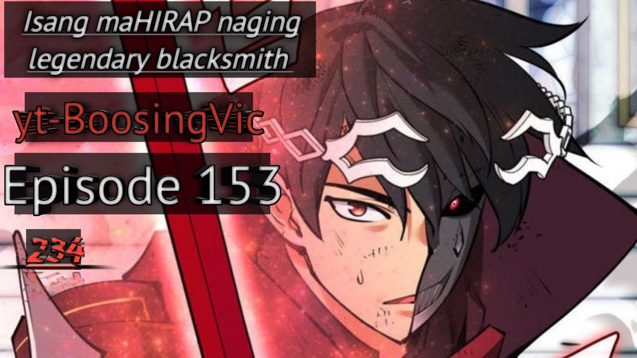 153 Isang mahirap naging legendary blacksmith, at gumawa ng isang ...