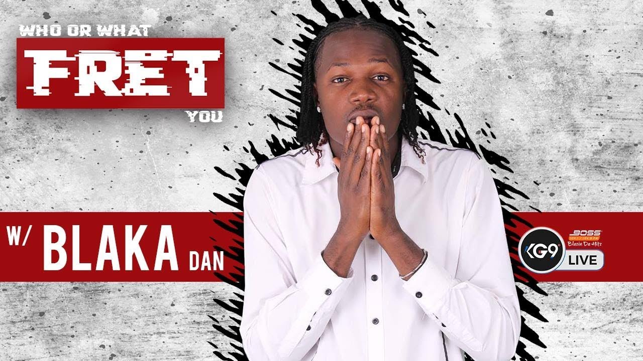Who Or What Fret You (Feat. Blaka Dan) - YouTube