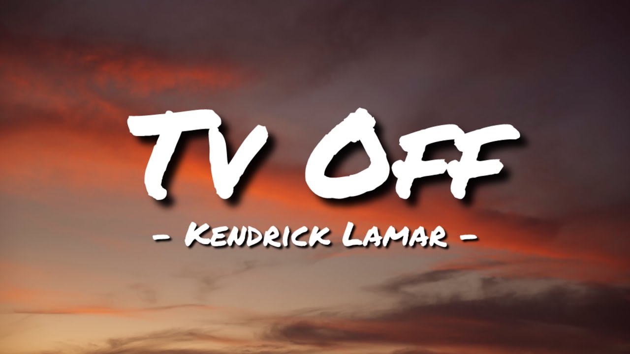 Tv Off Kendrick Lamar ft Lefty Gunplay( Lyric) - YouTube