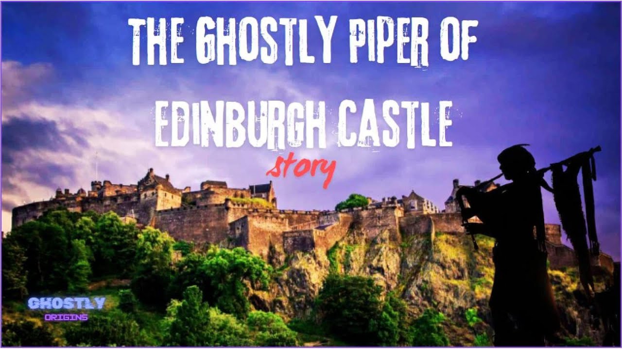 The Ghostly Piper of Edinburgh Castle: Scotland’s Haunting Legend - YouTube