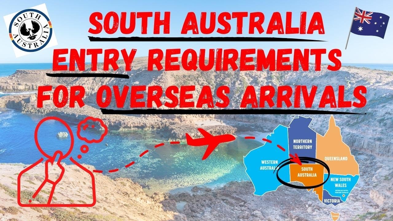 SOUTH AUSTRALIA ENTRY REQUIREMENTS FOR OVERSEAS ARRIVALS. WHAT YOU NEED ...