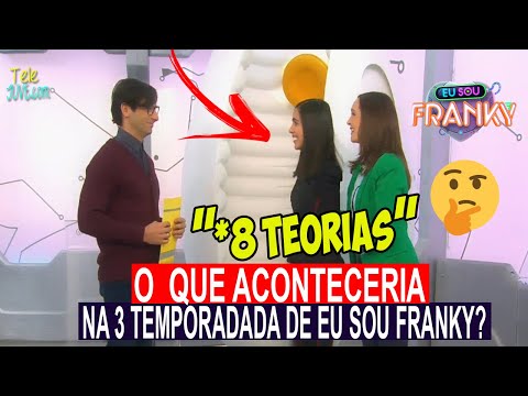 O QUE ACONTECERIA NA 3ª TEMPORADA DE EU SOU FRANKY? 8 COISAS *TEORIAS!