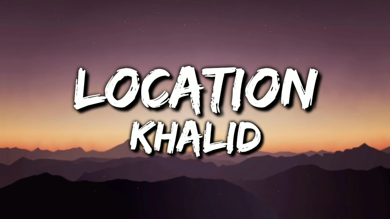 Khalid - Location (Lyrics Video) - YouTube