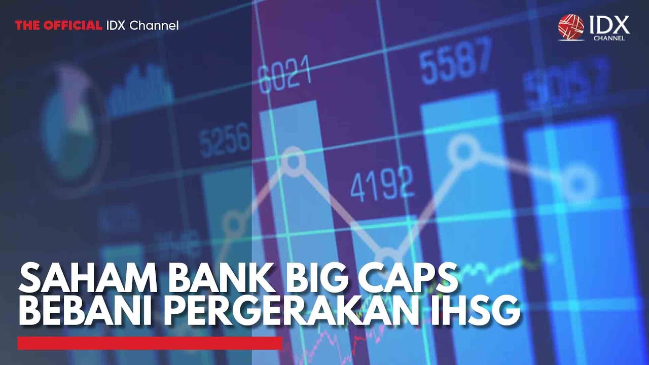 Saham Bank Big Caps Bebani Pergerakan IHSG | IDX CHANNEL - YouTube