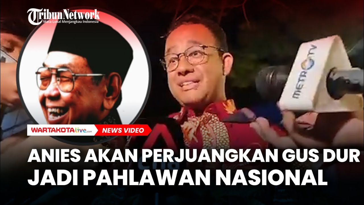 Anies Akan Perjuangkan Gus Dur Jadi Pahlawan Nasional - YouTube