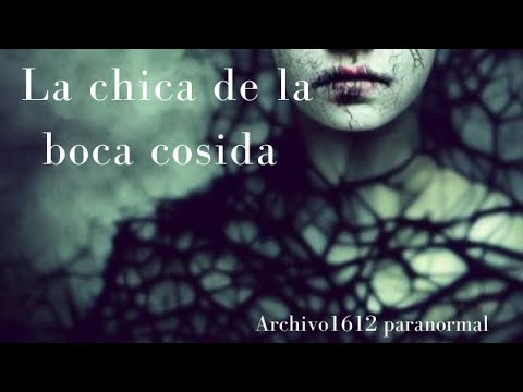 La chica con la boca cosida | Historias de terror - YouTube