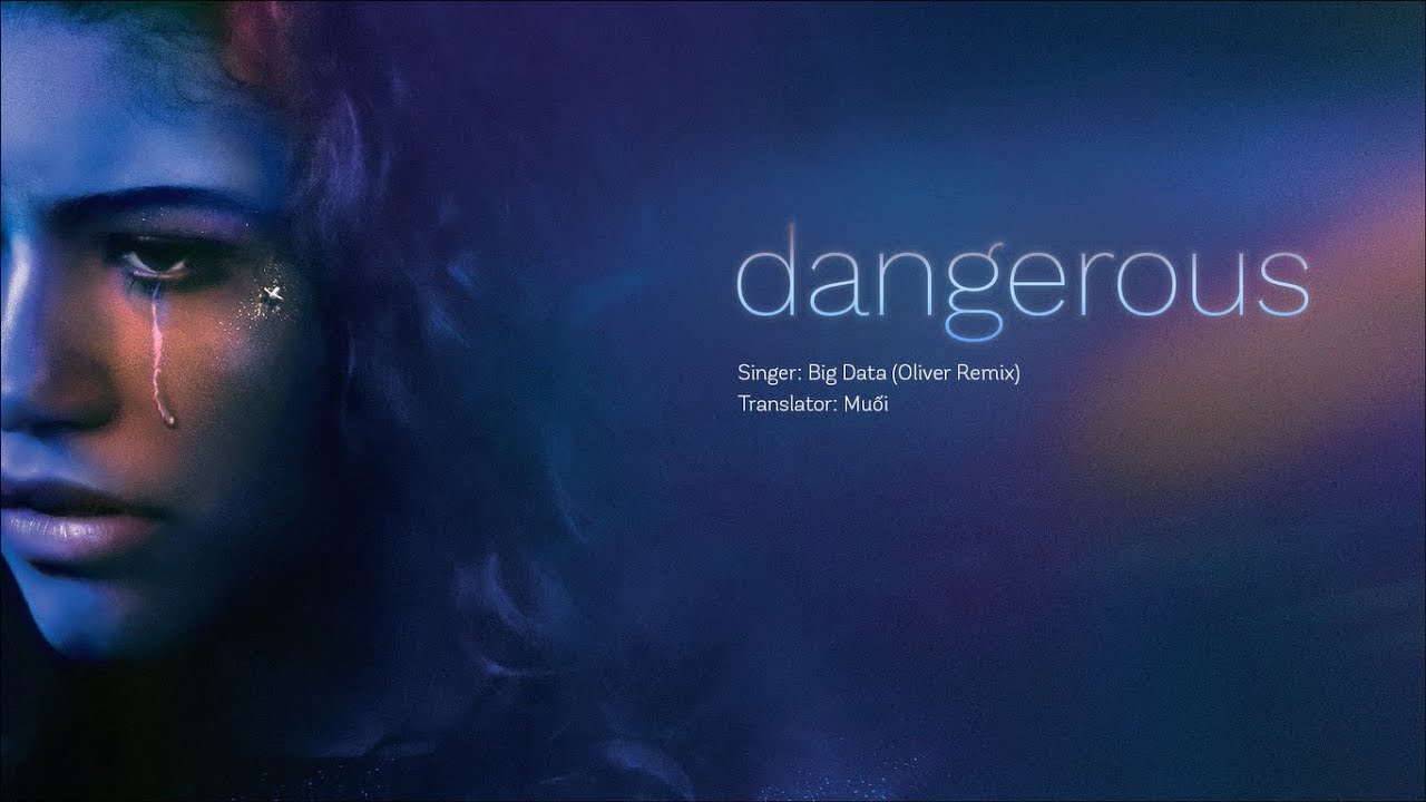 [Vietsub + Lyrics] Dangerous - Big Data (Oliver Remix) || Euphoria OST ...