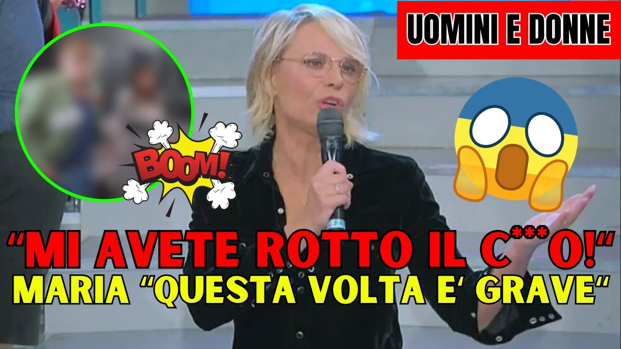 UOMINI E DONNE OGGI - MARIA OGGI E' UNA FURIA! - "MI AVETE ROTTO TUTTI ...
