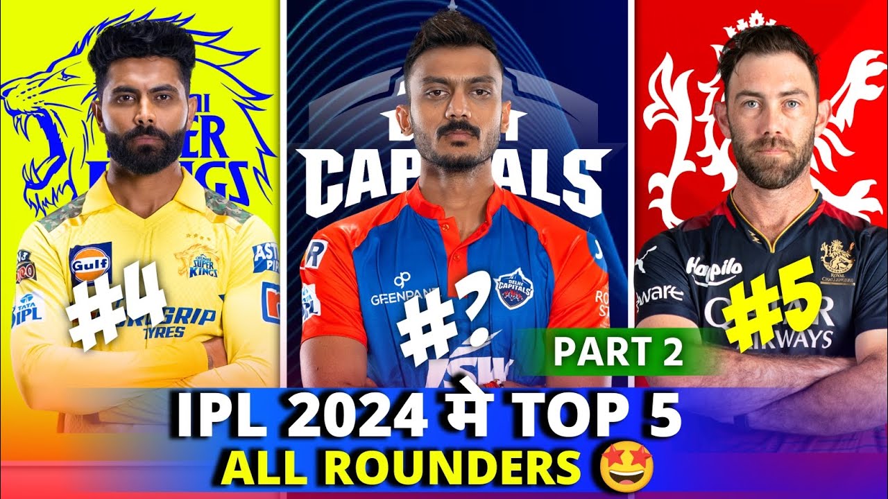 IPL 2024 TOP 5 All Rounders Part 2 || Top 5 Best All Rounders in List 🔥 ...