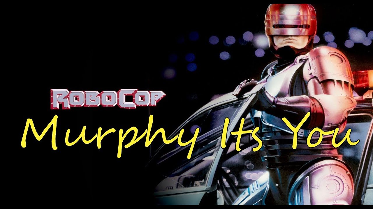Robocop Trilogy Tribute - Murphy Its You! - YouTube