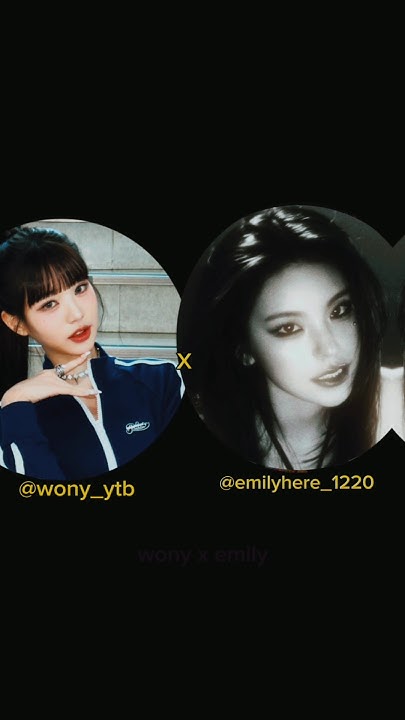 @Wony-ytb x @emily_here_1220 - YouTube