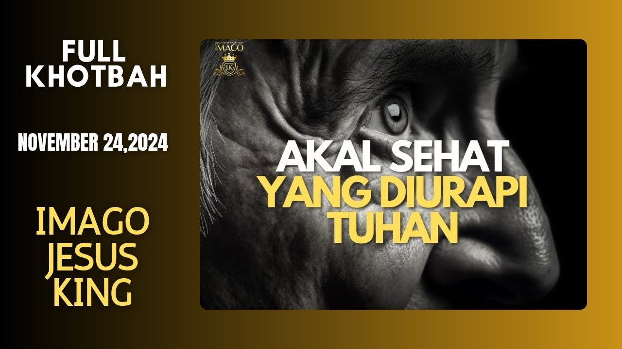 KHOTBAH MINGGU : AKAL SEHAT YANG DIURAPI TUHAN! | IJK CHURCH - YouTube