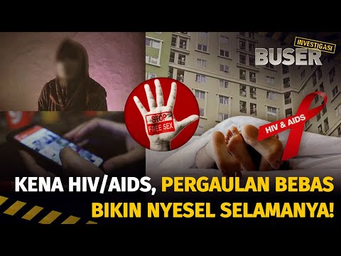 Seks Bebas, Serem Gaes HIV/AIDS! | Buser Investigasi