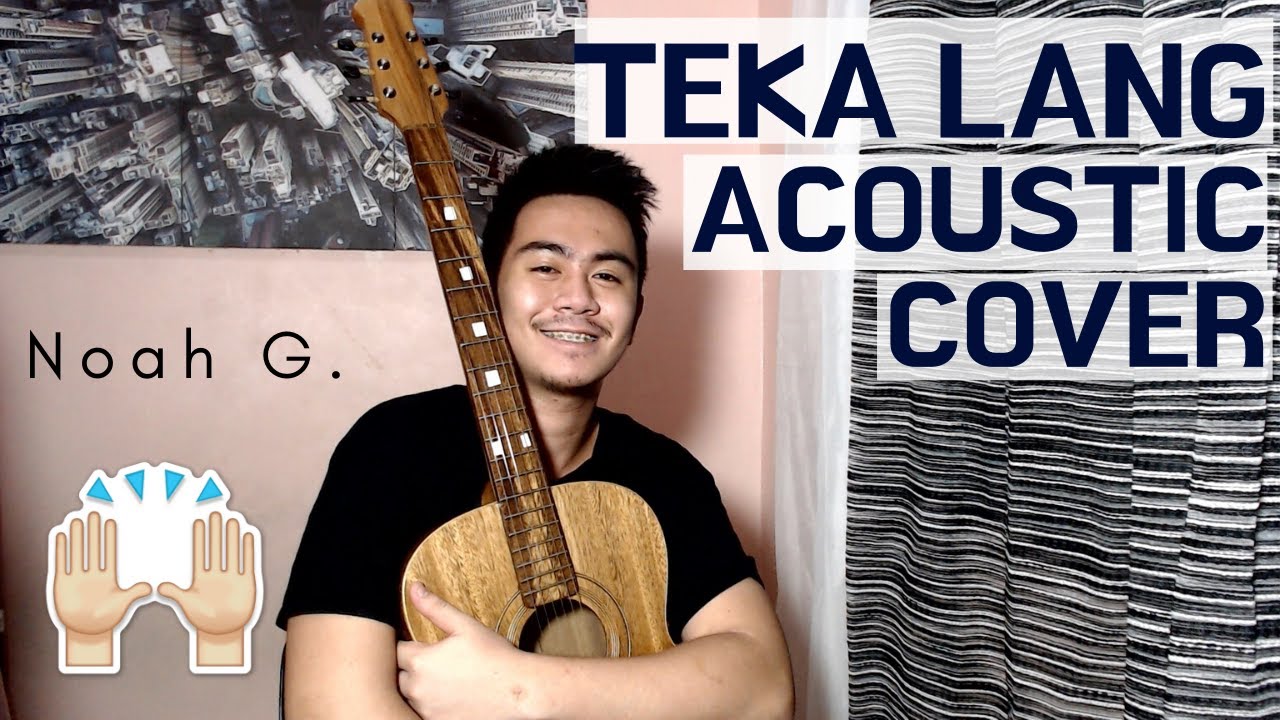 Teka Lang by Emman | Acoustic Cover | Noah G. - YouTube