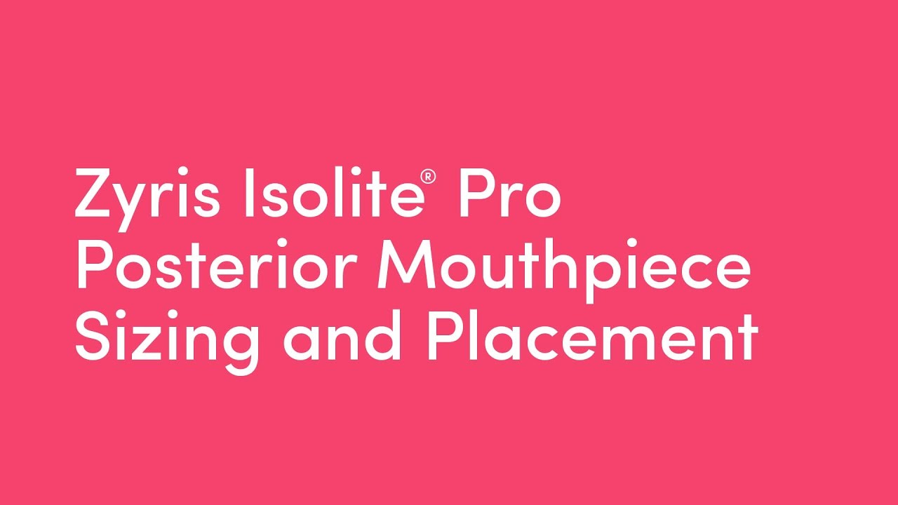 Zyris Isolite® Pro - Posterior Mouthpiece Sizing and Placement - YouTube