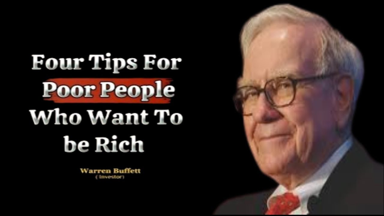 Four Tips for Poor People Who Want To be Rich | Warren Buffett's Top ...