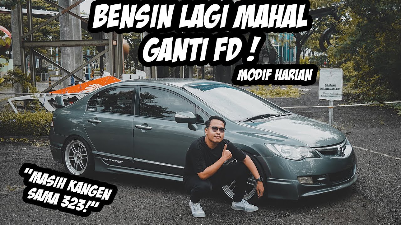 GANTI MOBIL , BENSIN MAHAL ! CIVIC FD MODIFIKASI , PENGGANTI BMW 323 ...