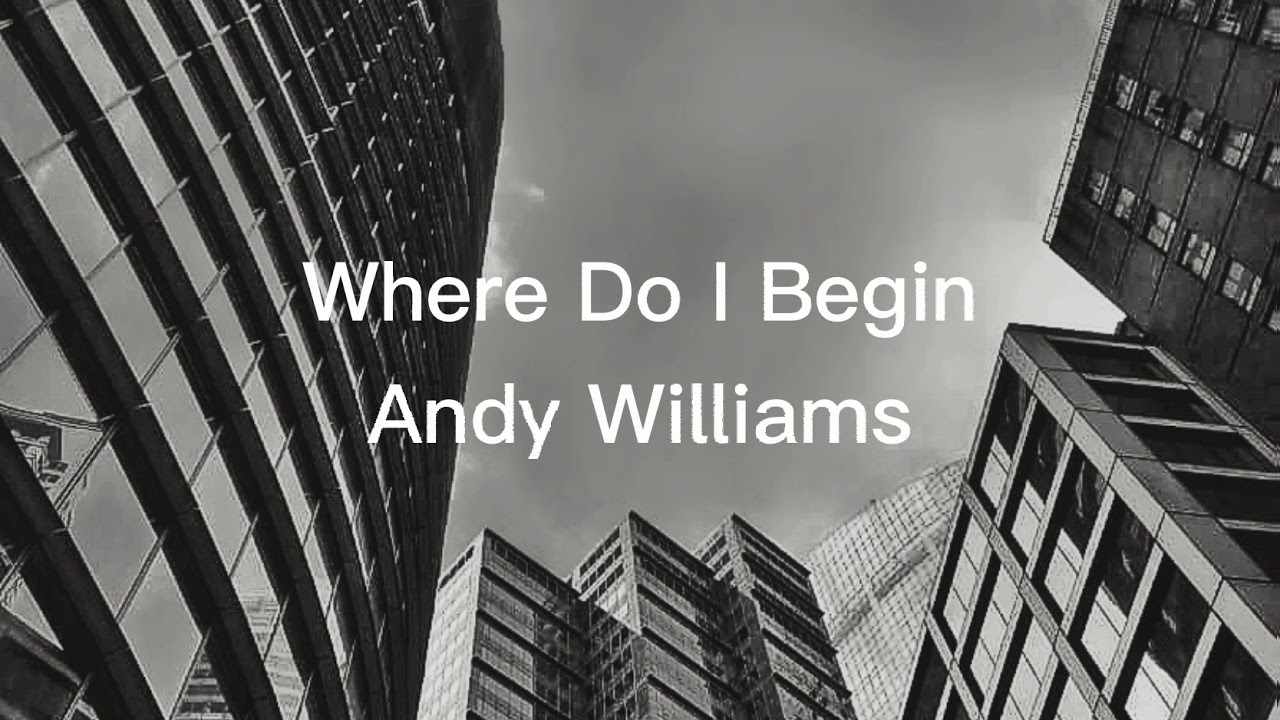 Andy Williams - Where Do I Begin (lyrics) - YouTube