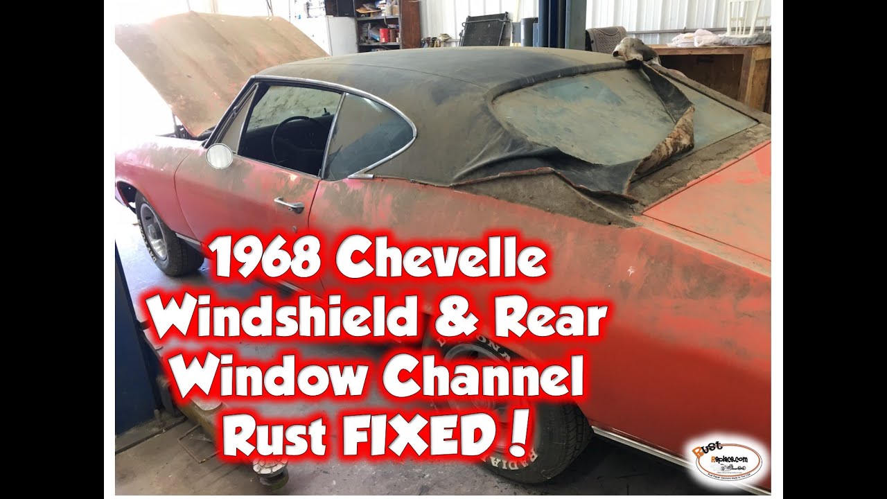 Kyle Williams 1968 Chevelle Windshield & Rear Window Rust Fixed! - YouTube