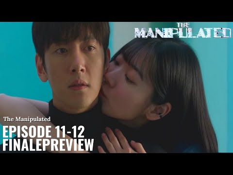 The Manipulated Episode 11 & 12 Finale Preview | Ji Chang-wook, Pyo Ye-Jin, Doh Kyung-soo |