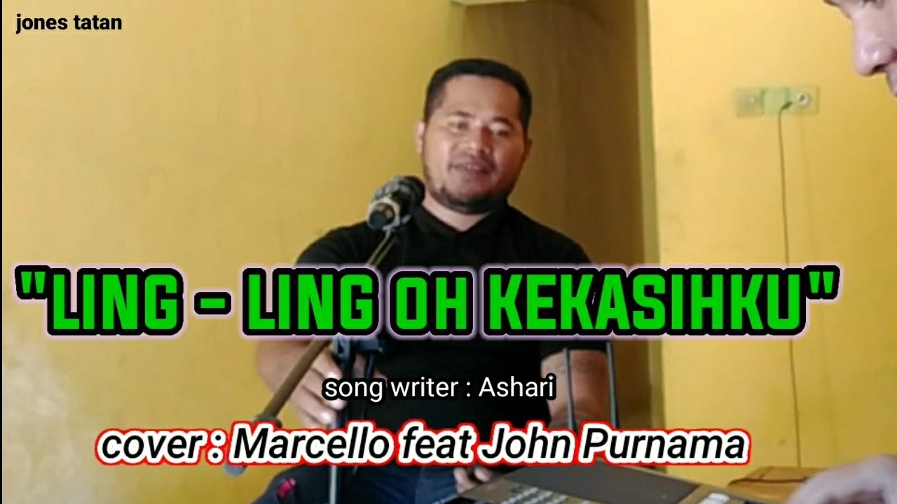 LING - LING OH KEKASIHKU // Cipt. Ashari // vocal. Marcello (cover ...