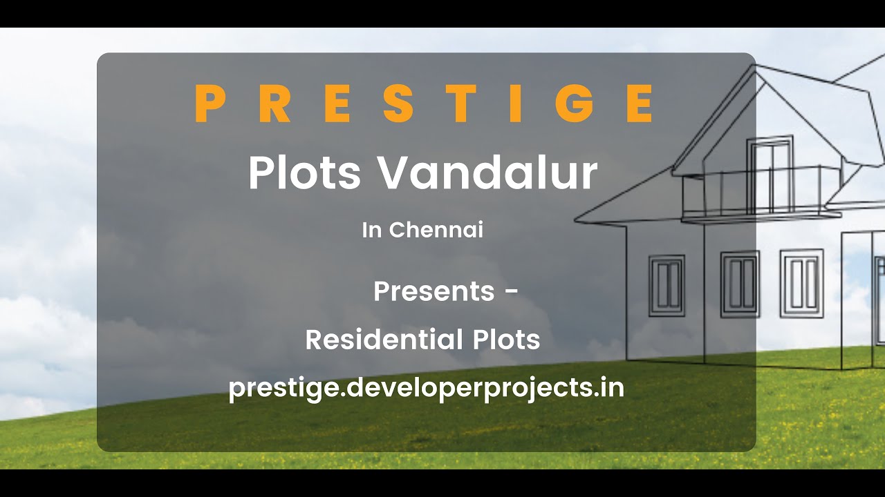 Prestige Plots Vandalur In Chennai - Draw Your Dream Into Reality ...