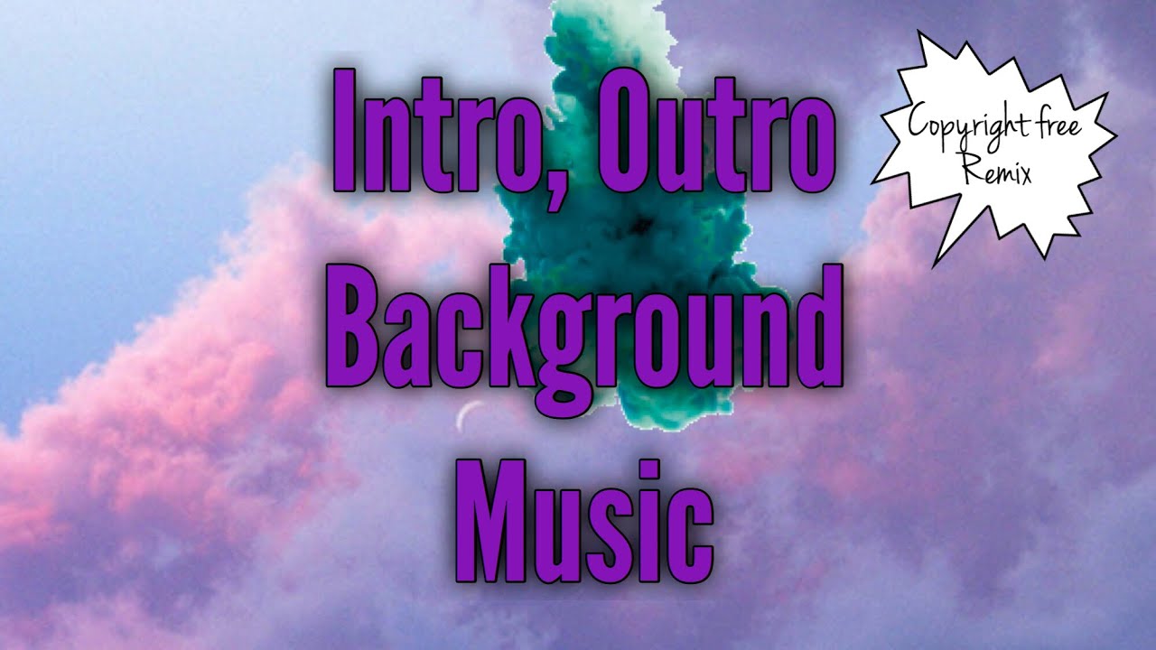 Intro,Outro, Background Music YouTubers Use (Look In Description Box ...