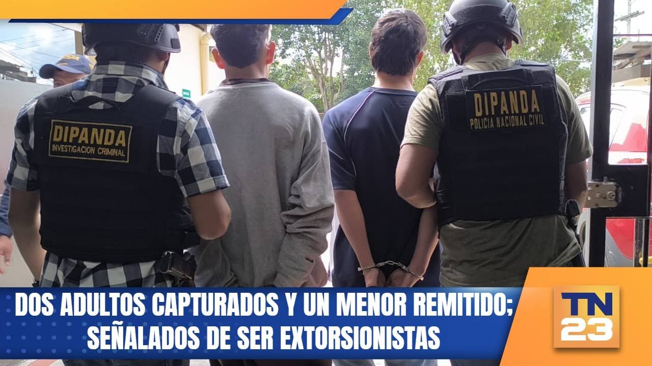 Dos adultos capturados y un menor remitido; señalados de ser ...