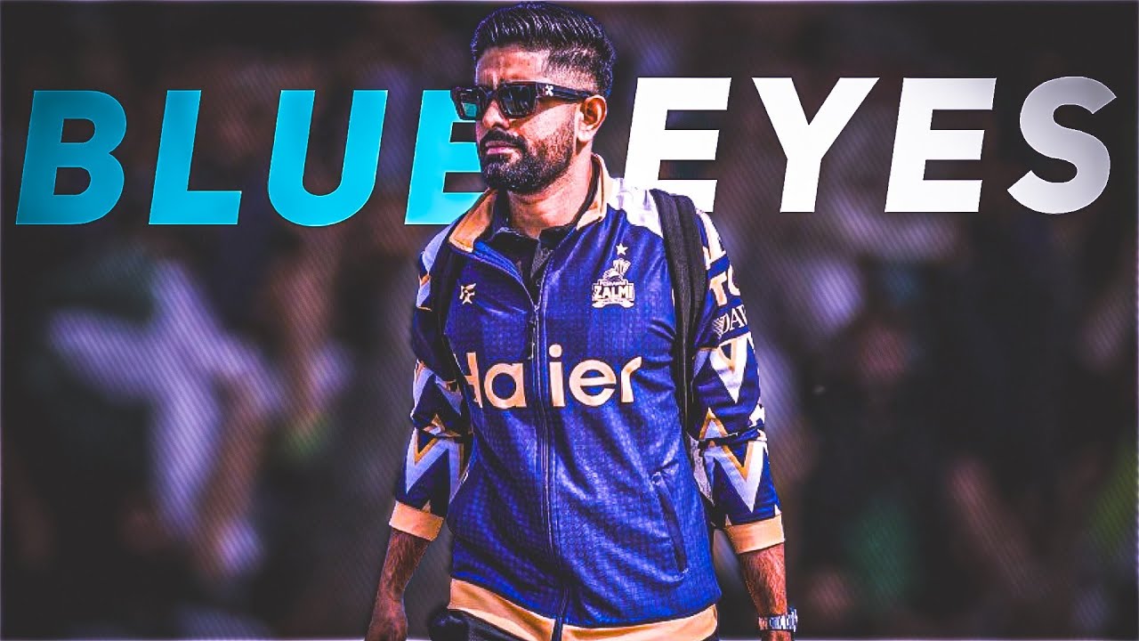 Blue Eyes Ft. Pakistan Captain Babar Azam🥵🔥 - YouTube