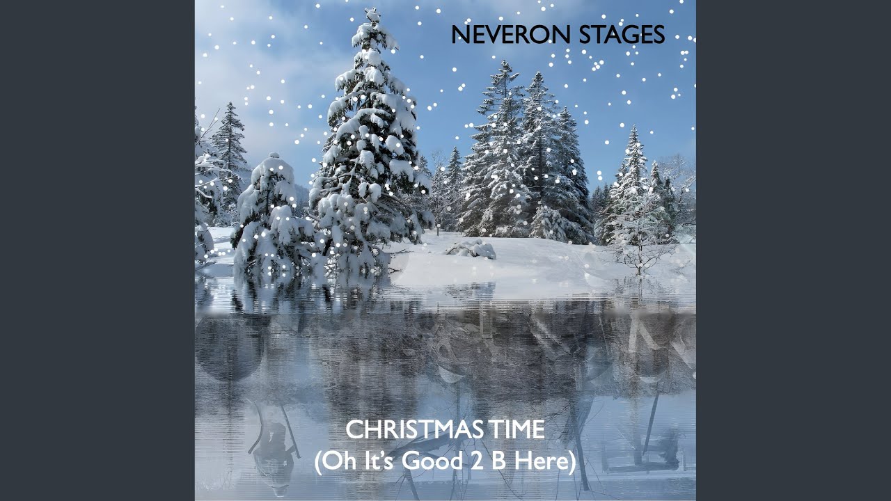 Christmas Time (Oh It's Good 2 B Here) - YouTube