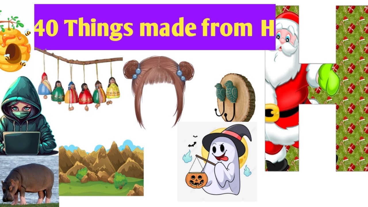 Words that start with letter H/40 Things made from H/ H for/h for ...