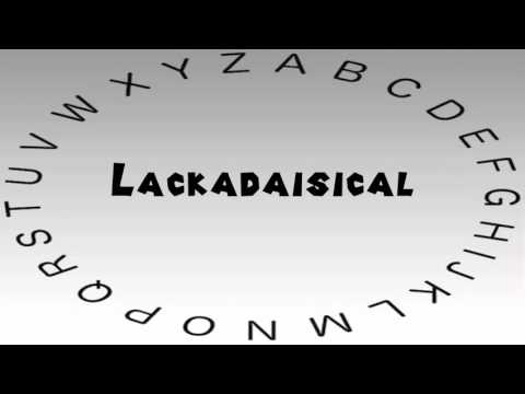How to Say or Pronounce Lackadaisical - YouTube