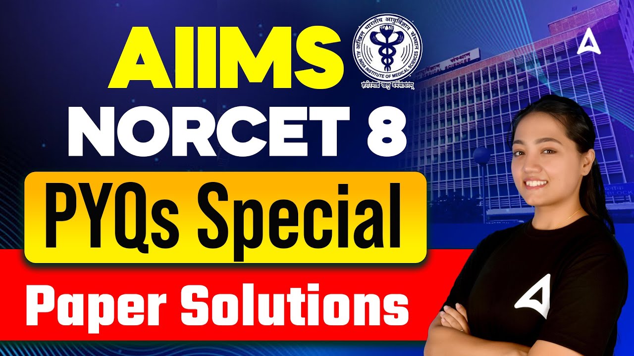 AIIMS NORCET 8 | PYQs Special | Detailed Paper Solutions by Sadiya Ma'am - YouTube