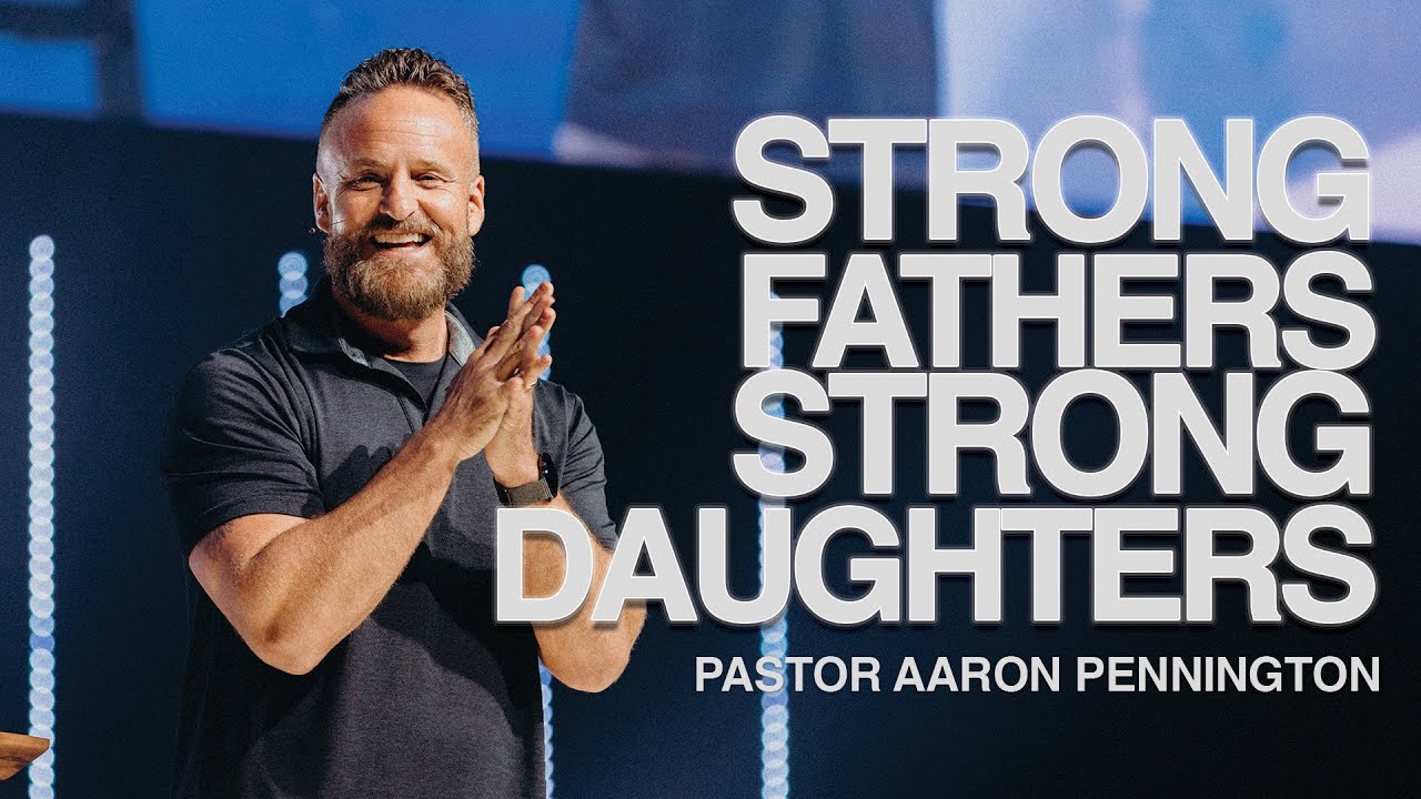 Strong Fathers Strong Daughters | 1 Peter | Aaron Pennington - Lead ...